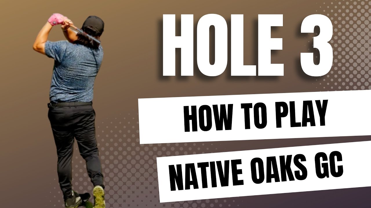 How to play HOLE 3 at Native Oaks Golf Club with John Gray and Gabo ...