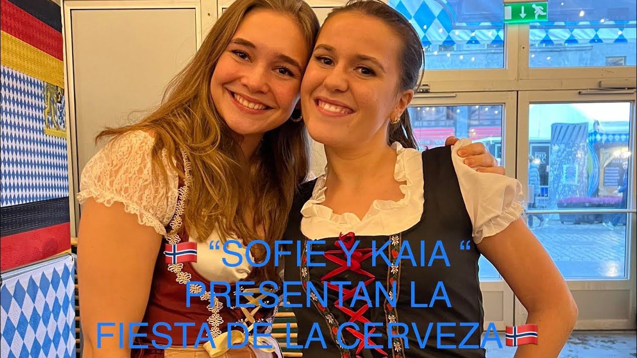 🇳🇴”SOFIE Y KAIA” PRESENTAN LA FIESTA DE LA CERVEZA 🇳🇴 - YouTube