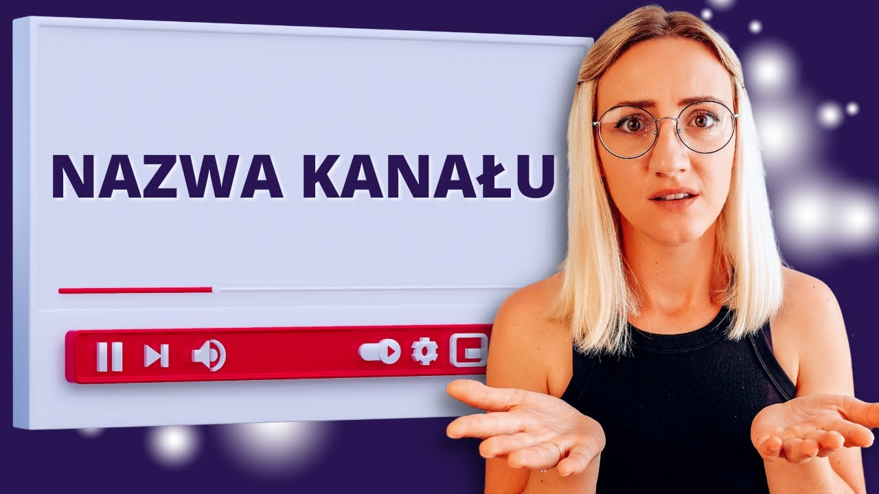 Jak nazwać KANAŁ na YOUTUBE?? Rady i błędy, których unikać! - YouTube