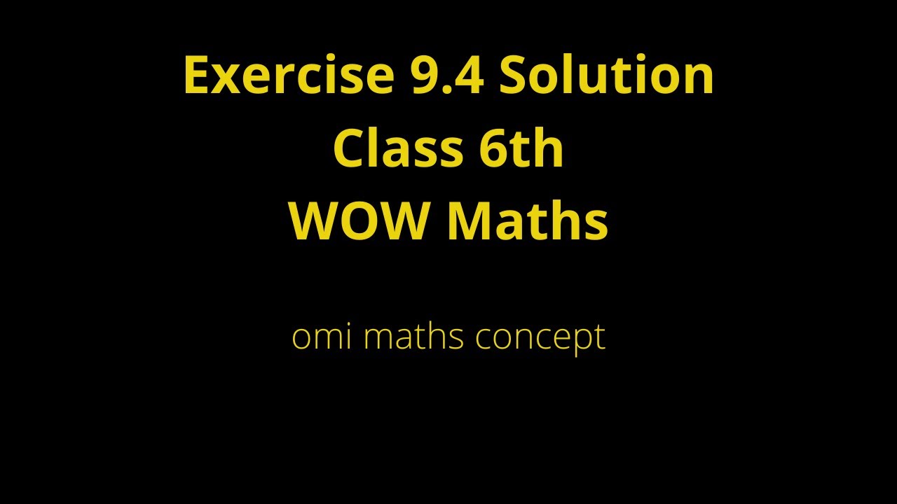 Exercise 9.4 Solution class 6th wow maths solution - YouTube