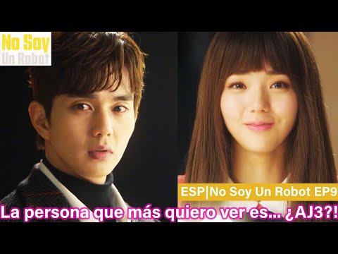 ESP| Resumen|No Soy Un Robot Capítulos 9-1|La persona que más quiero ver es... ¿AJ3?!