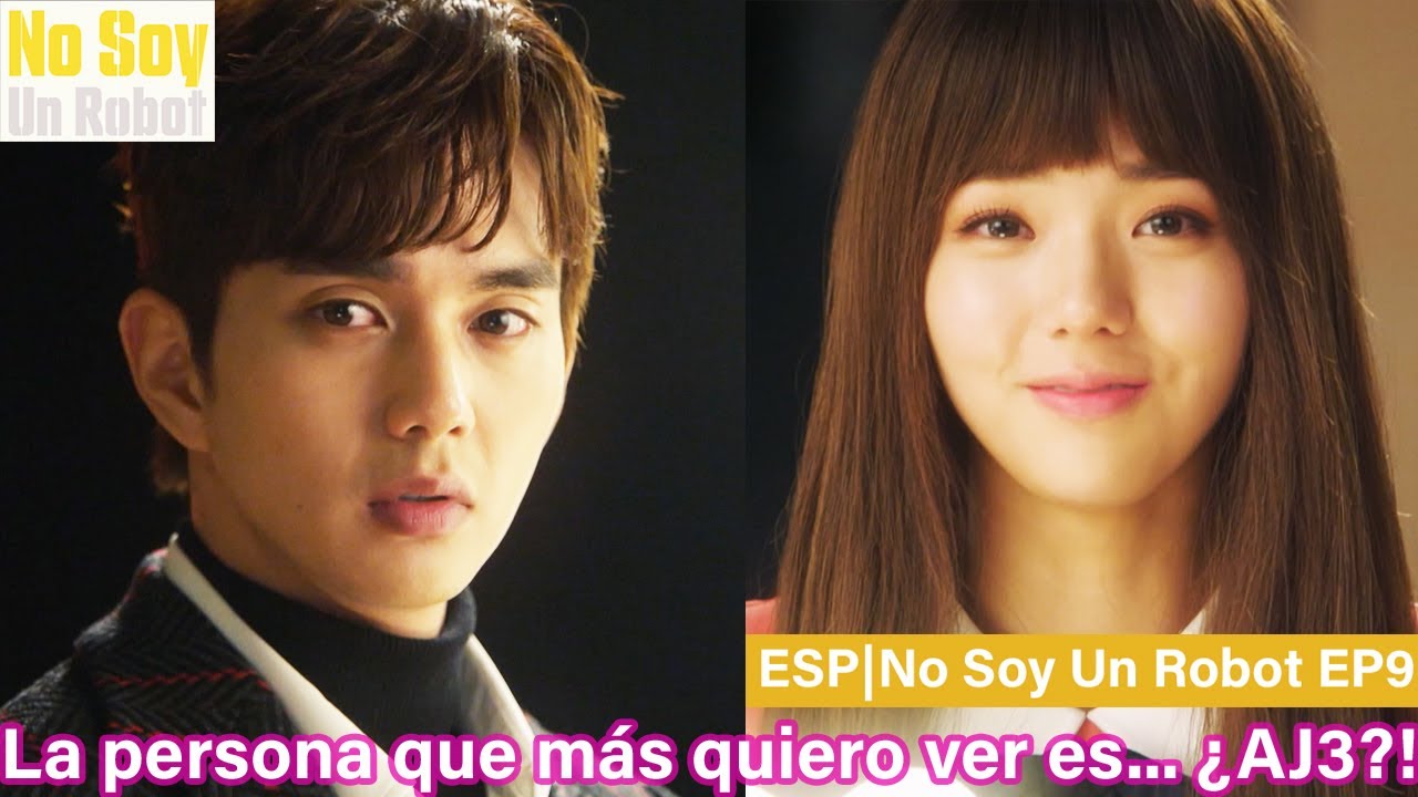 ESP| Resumen|No Soy Un Robot Capítulos 9-1|La persona que más quiero ...