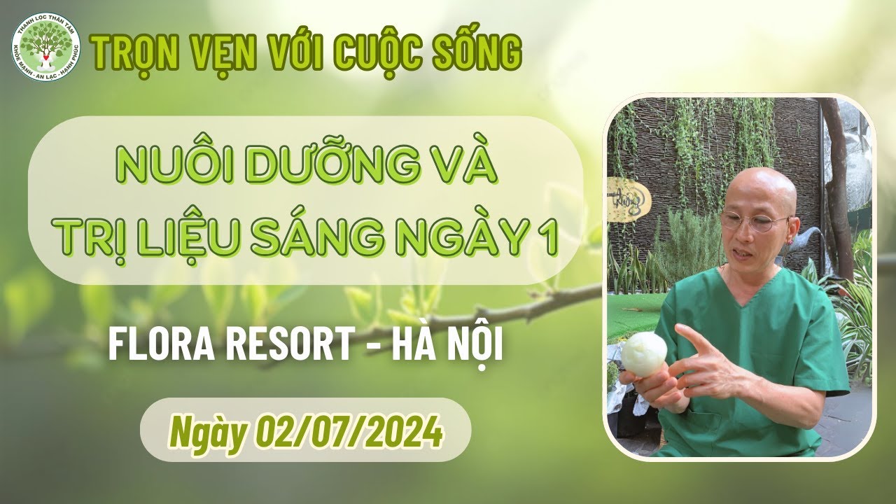 Trọn Vẹn Với Cuộc Sống | Nuôi Dưỡng & Trị Liệu Sáng Ngày 1 - Flora ...
