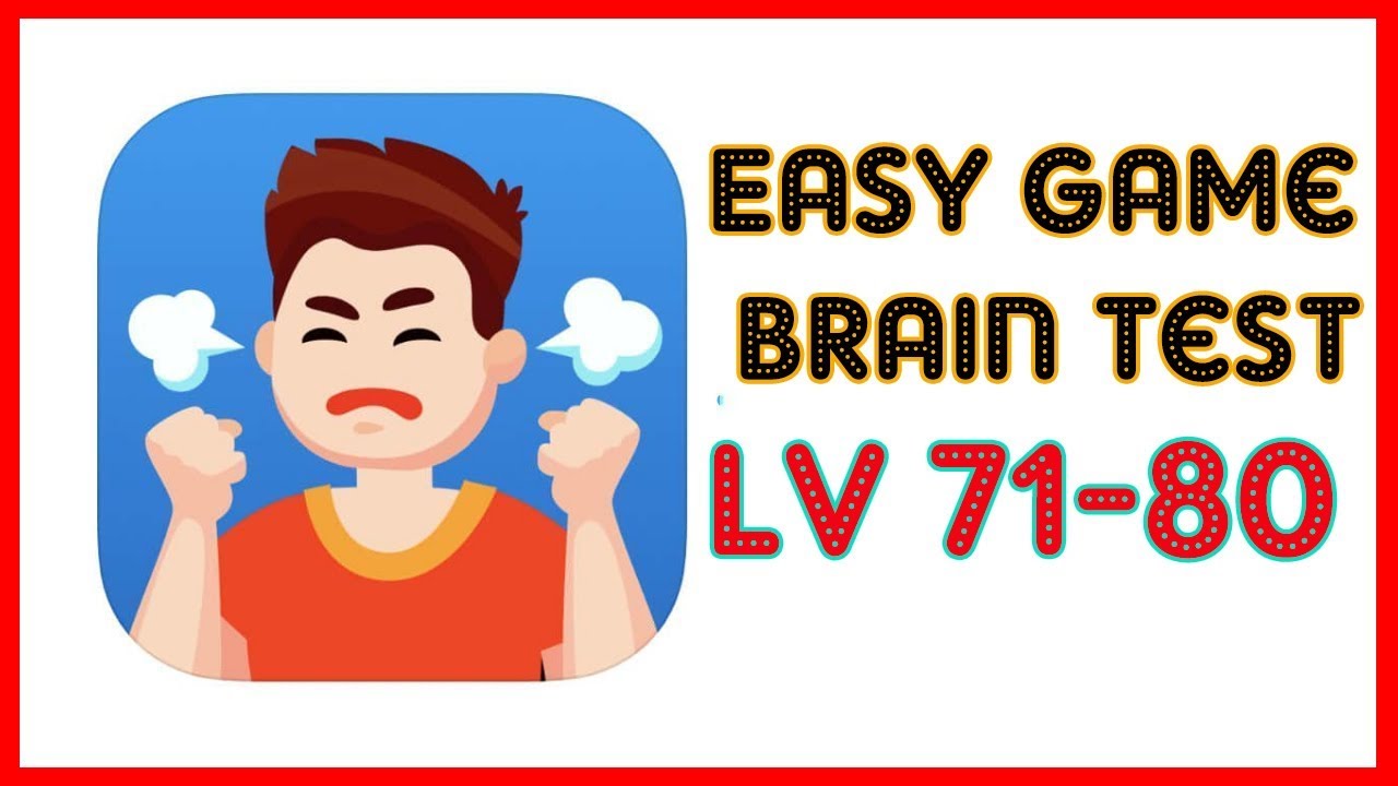 Easy Game Brain Test Level 71 72 73 74 75 76 77 78 79 80 Walkthrough ...