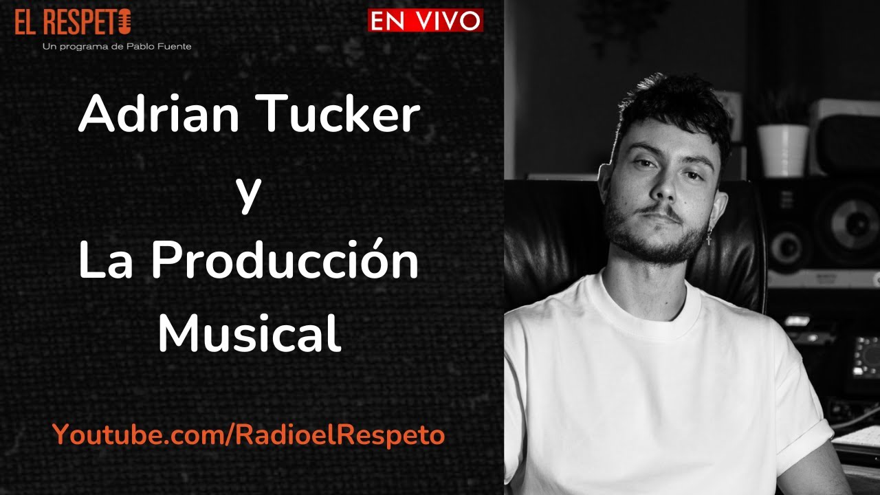 Adrian Tucker y la Producción Musical - YouTube