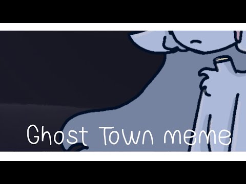 Ghost Town//animation meme - YouTube