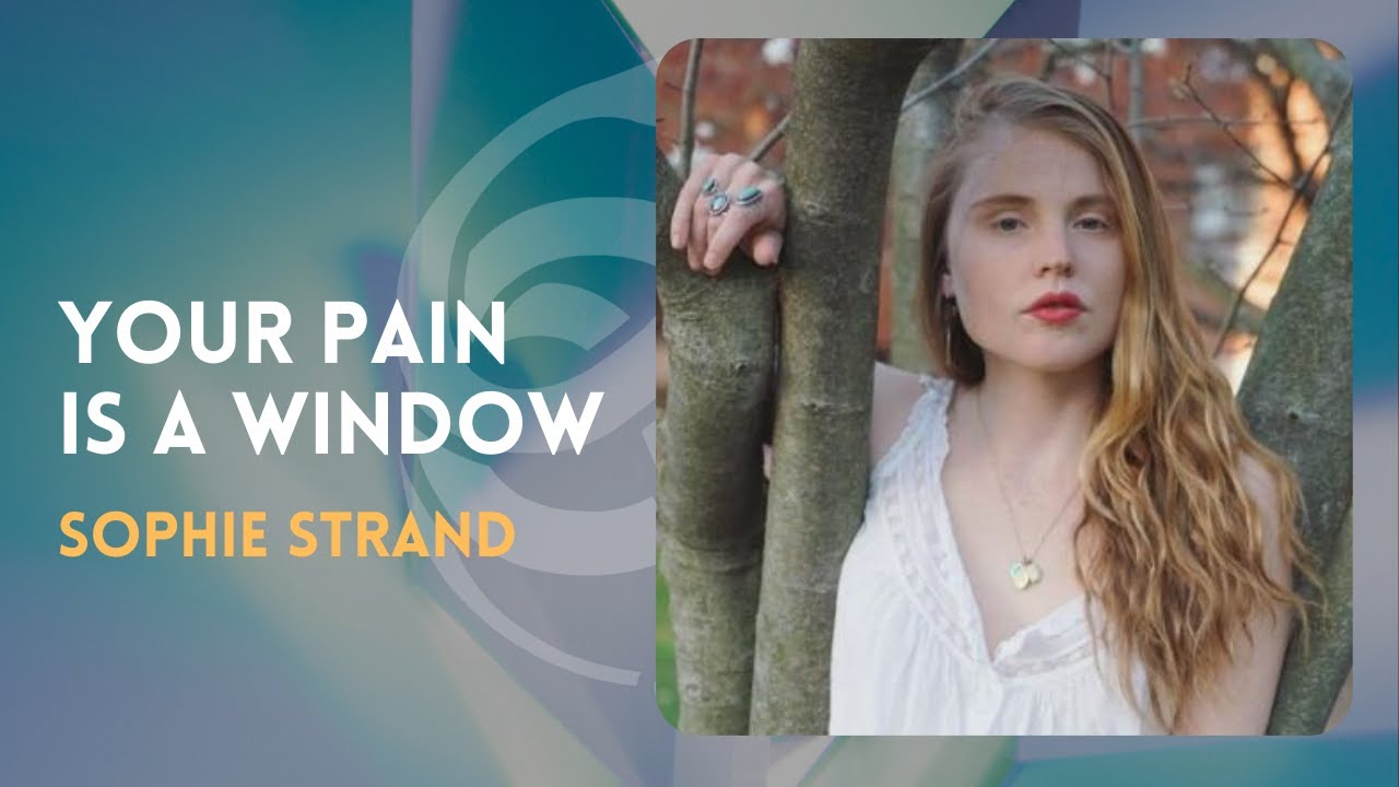 Excerpt - Your Pain Is A Window with SOPHIE STRAND - YouTube