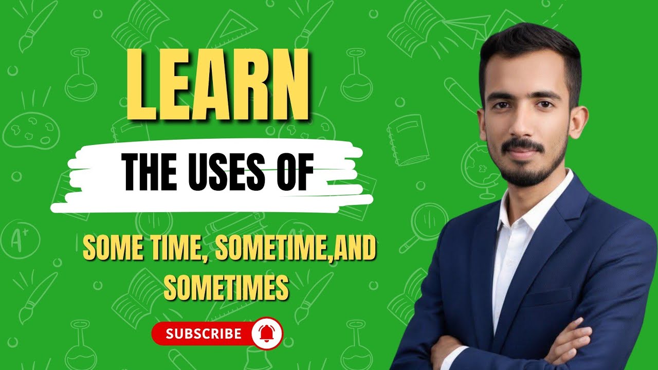 Learn the uses of some time, sometime, and sometimes - YouTube