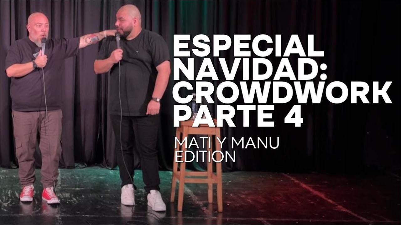 Especial de Navidad CROWDWORK Con Mati Acuña Parte 4 - Manu Horazzi ...