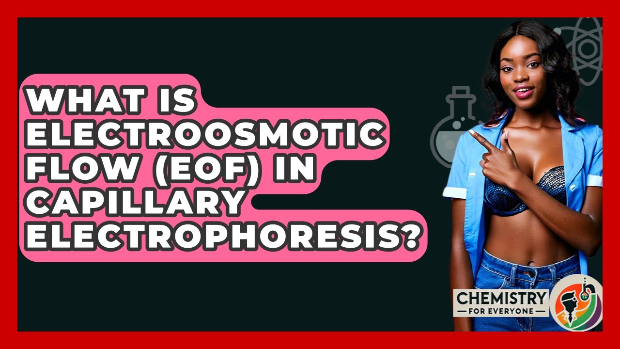 What Is Electroosmotic Flow (EOF) In Capillary Electrophoresis? - Chemistry For Everyone - YouTube