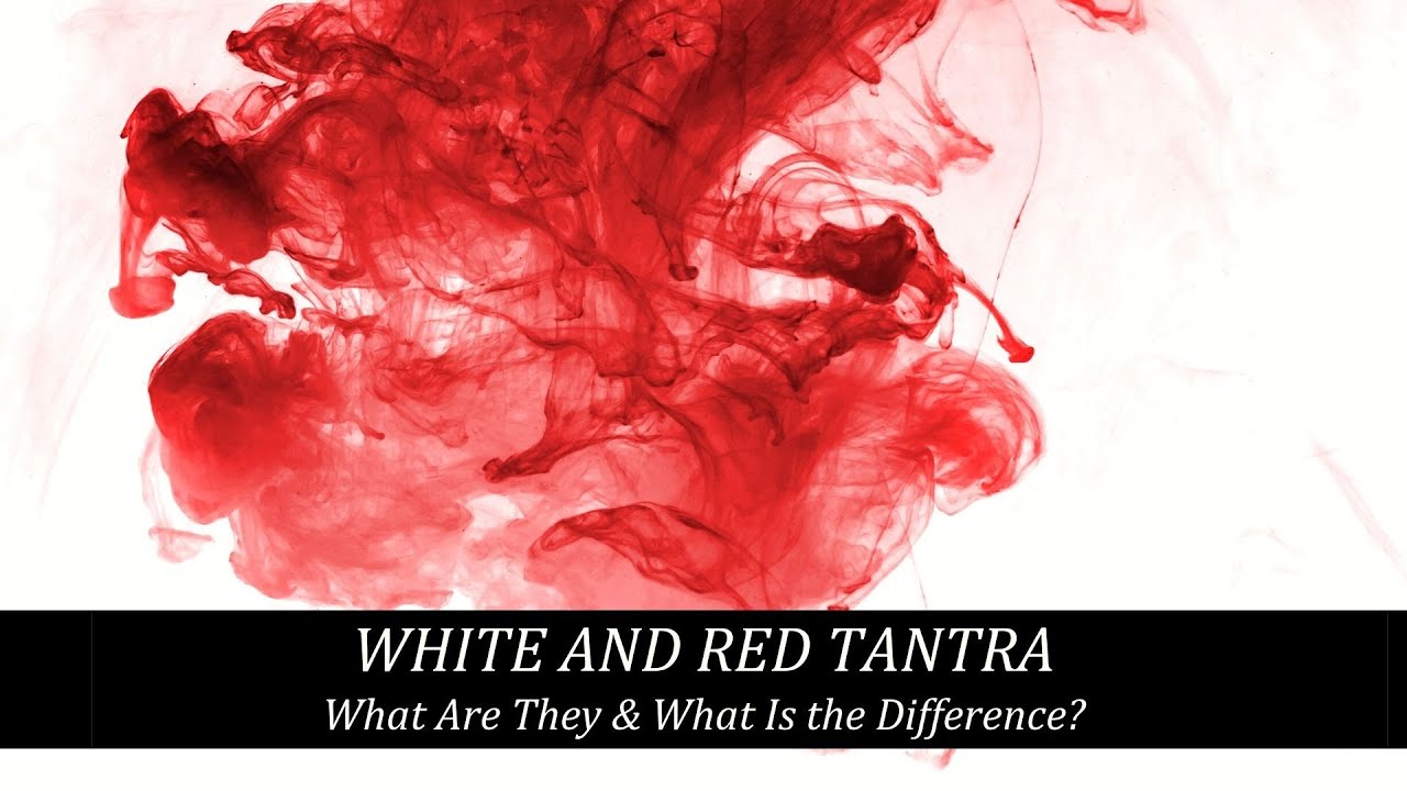 WHITE TANTRA AND RED TANTRA | What Are They & What Is the Difference ...