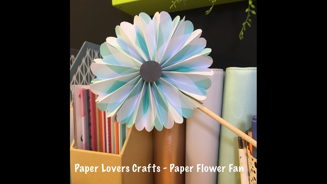 Paper Lovers Crafts - Paper Flower Fan - YouTube