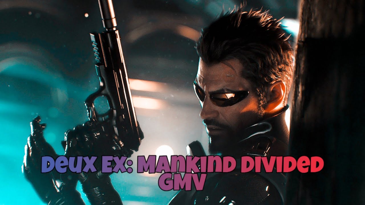 Deux Ex: Mankind Divided GMV - YouTube