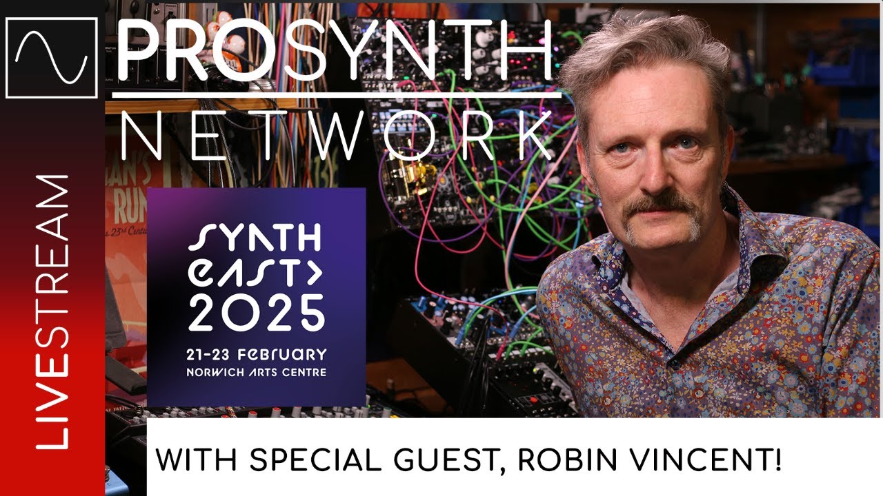 Pro Synth Network LIVE! - Episode 252 with Special Guest, Robin Vincent ...