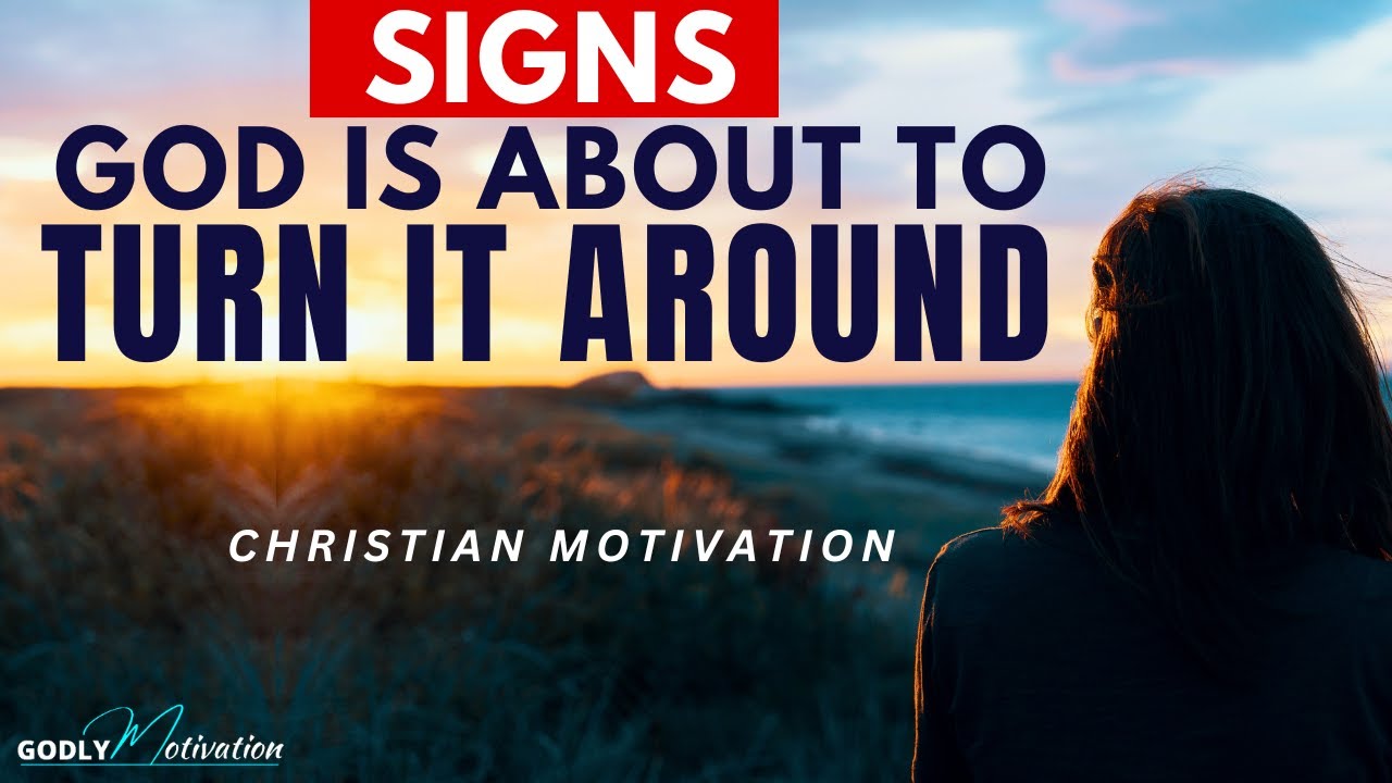 Once You See These Signs, God is About To Step In and Turn Things ...