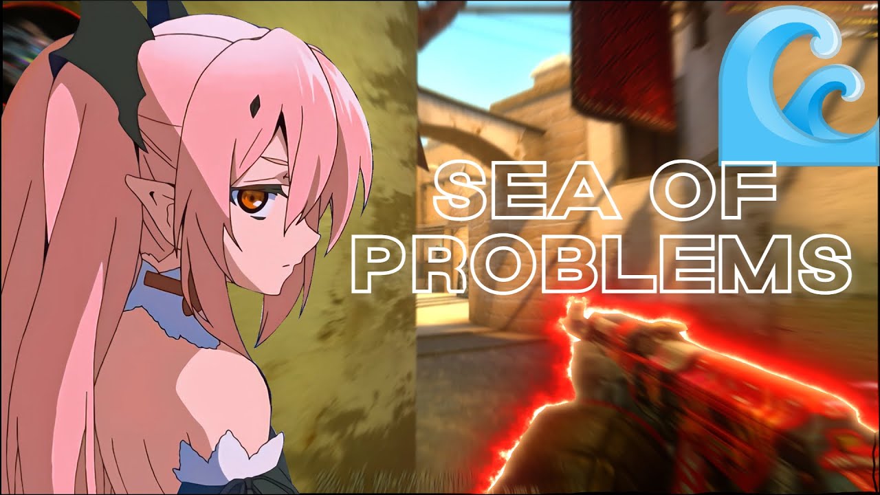 Sea Of Problems 🌊 (Cs:go Montage) - YouTube