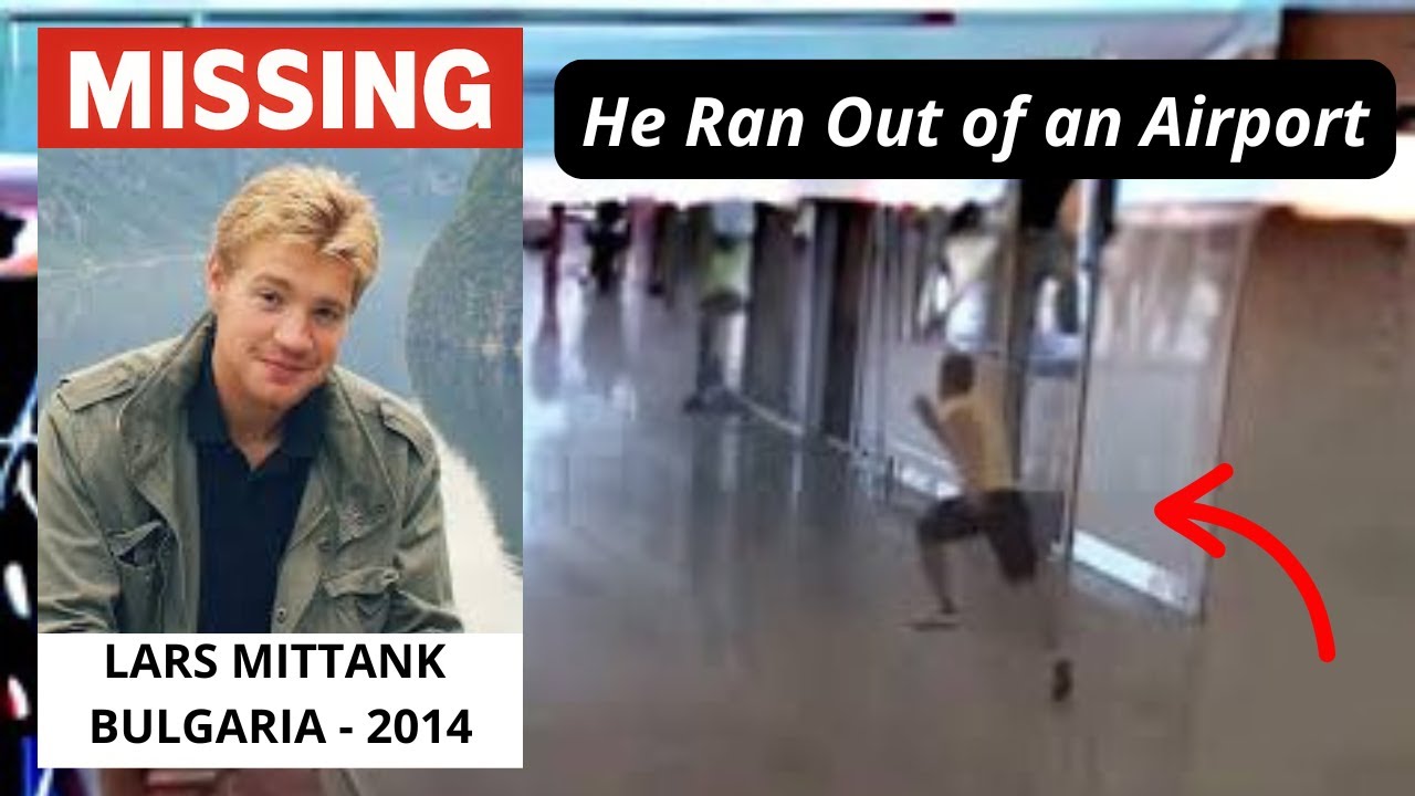 UNSOLVED: Bulgaria 2014 Missing Case — Lars Mittank, 28 | Ran Out of an ...