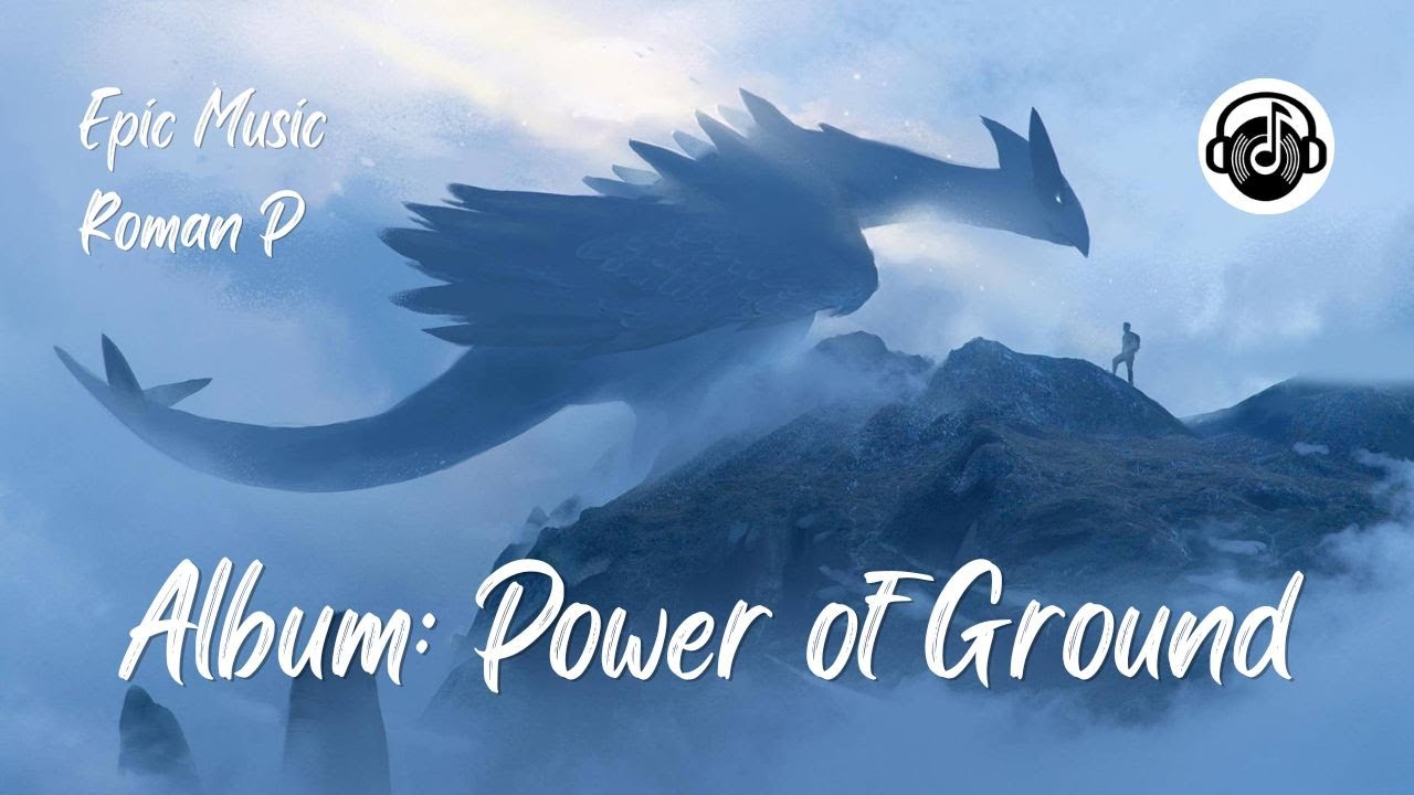 Power of Ground - Roman P | Epic Music | Uplifting, Powerful, Serious ...