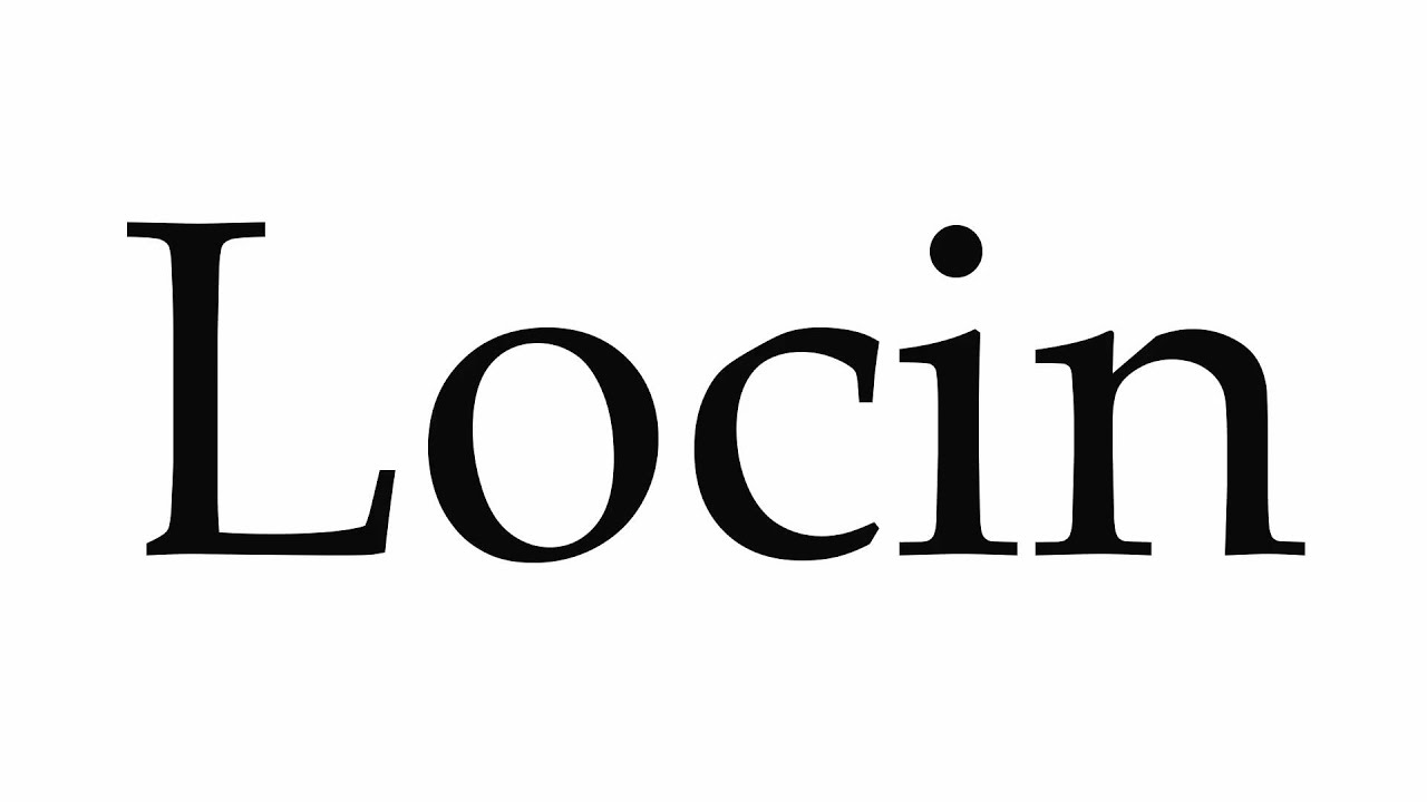 How to Pronounce Locin - YouTube
