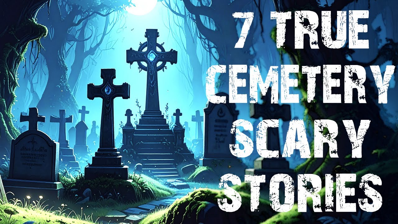 7 True Disturbing Cemetery Scary Stories | Terrifying Horror Stories To ...