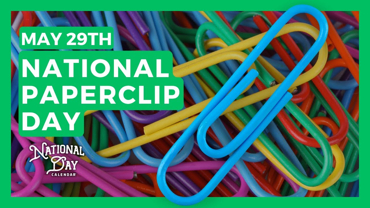 National Paperclip Day May 29th National Day Calendar YouTube