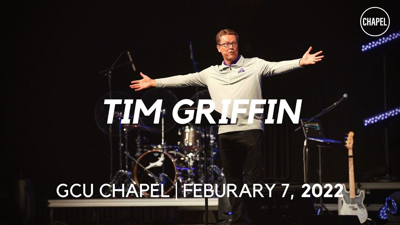 GCU CHAPEL || TIM GRIFFIN || 02-07-22 - YouTube