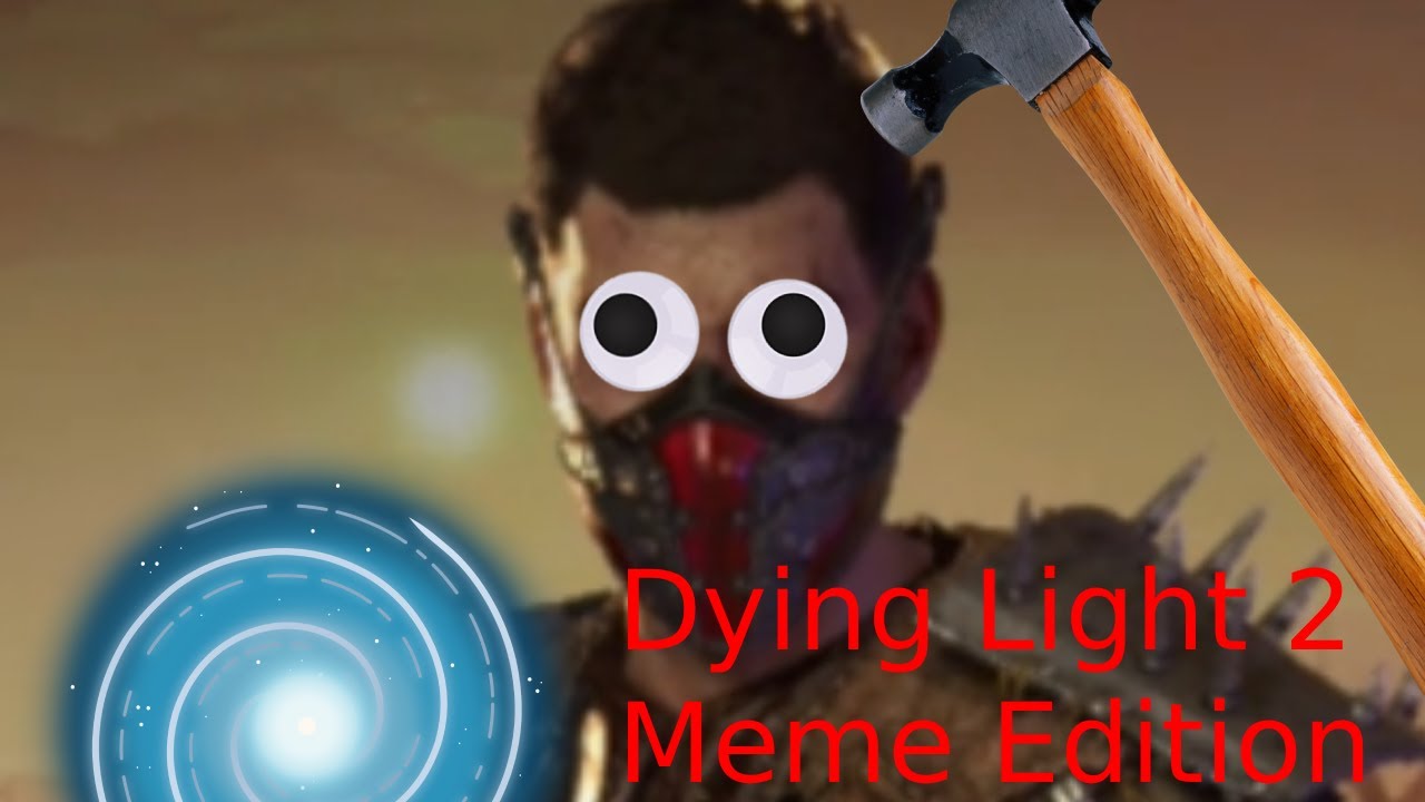 Dying Light 2 | Meme Edition - YouTube