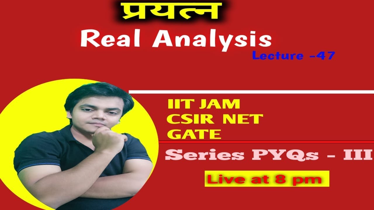 Real Analysis 47 Series Part Iii Csir Net Maths Pyq Iit Jam Maths Gate Maths Iit Jam