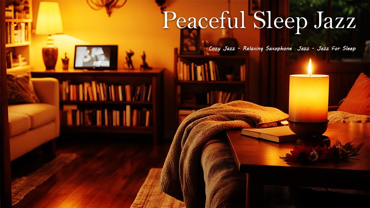 Peaceful Sleep Jazz Music - Soft Saxophone Jazz Instrumental for Deep Sleep, Relax,Cozy Jazz ...
