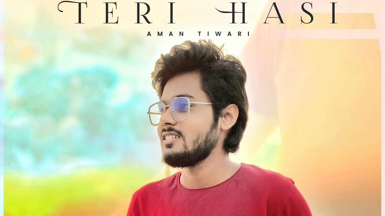 Teri Hasi - Aman Tiwari - YouTube