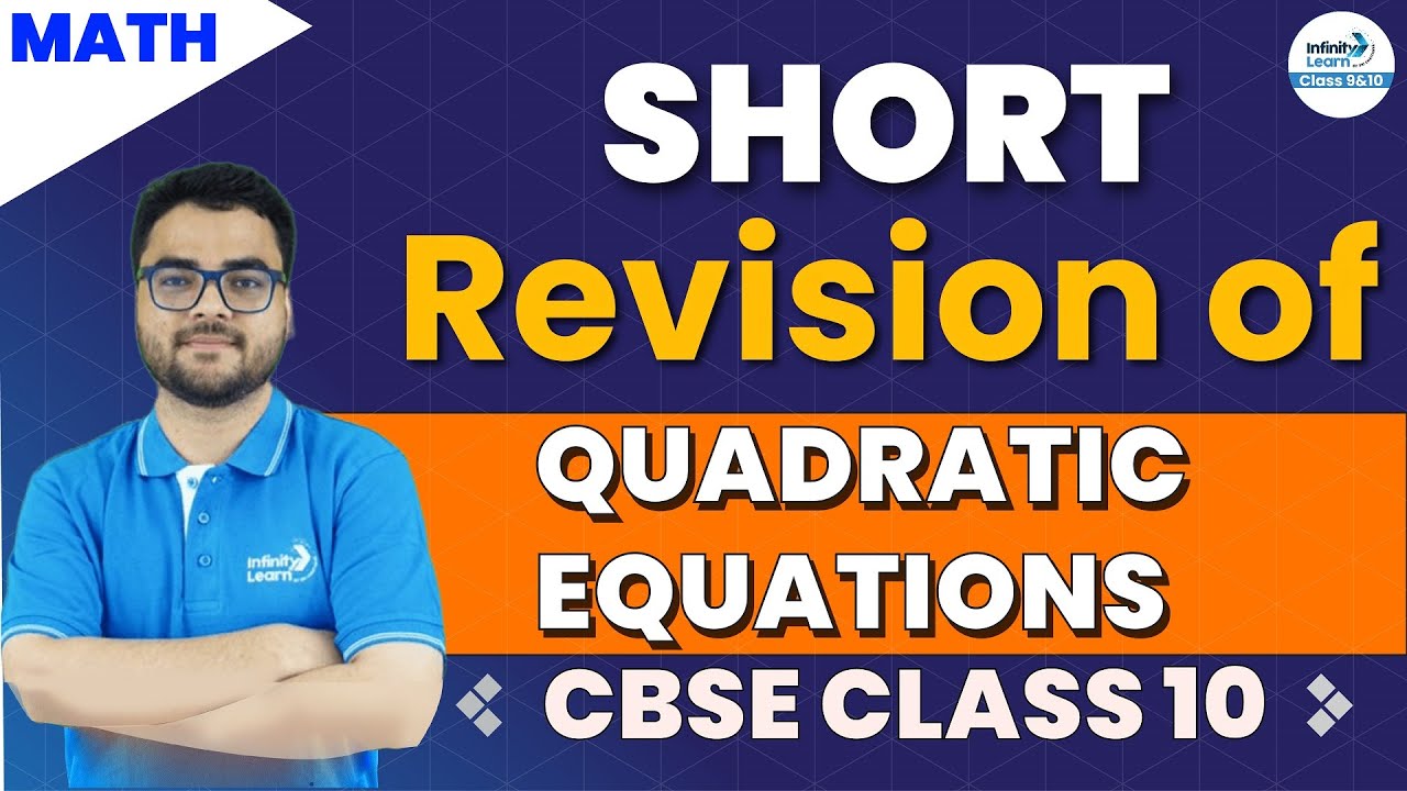 Quadratic Equations - Short Revision || CBSE Class 10 Math || Infinity Learn Class 9&10 - YouTube