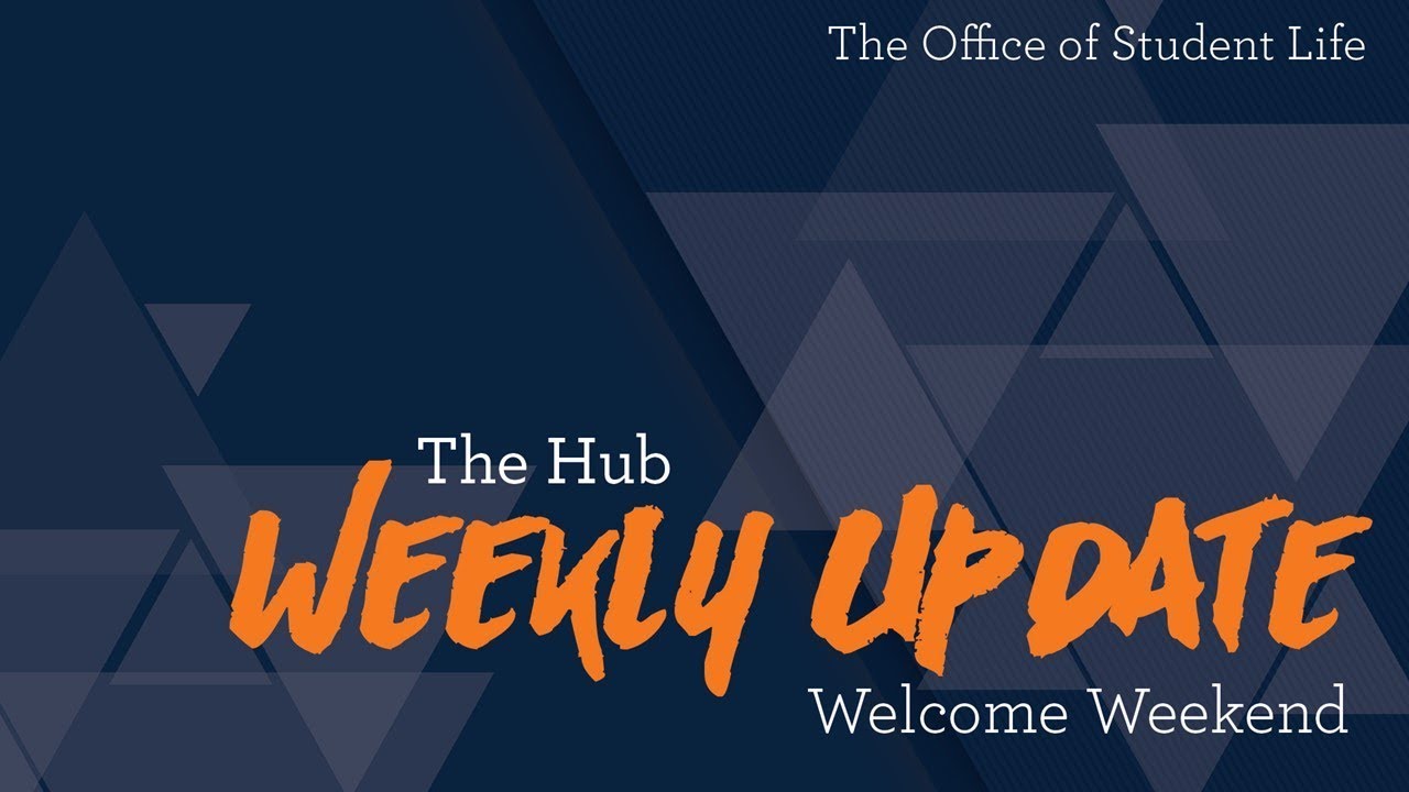 The Hub Weekly Update - 2017 Welcome Weekend - YouTube