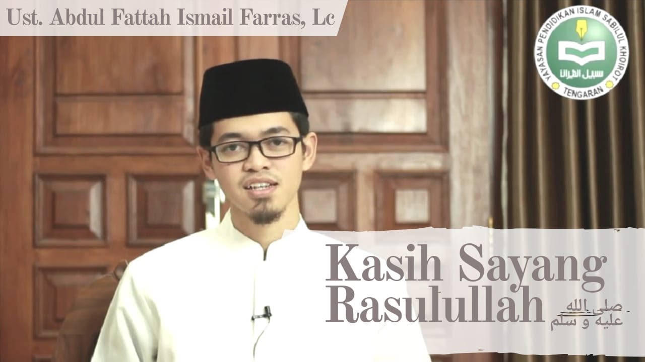 Kasih Sayang Rasulullah Shalallahu 'alaihi wasallam - YouTube