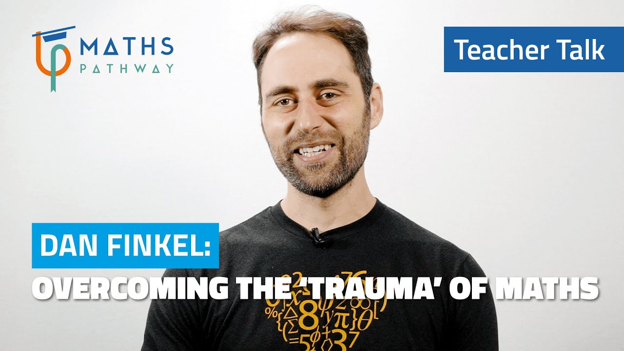 Overcoming the 'trauma' of maths | Teacher Talk with Dan Finkel - YouTube