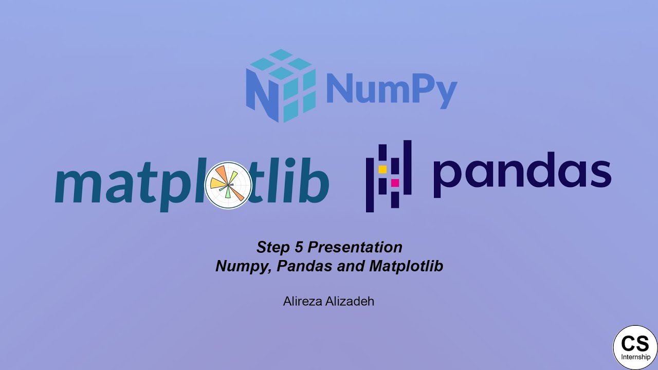 CS Internship Step 5 presentation - Numpy, Pandas and Matplotlib - Alireza Alizadeh - YouTube