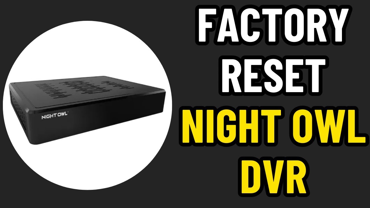 HOW TO FACTORY RESET NIGHT OWL DVR 2025! (FULL GUIDE) - YouTube