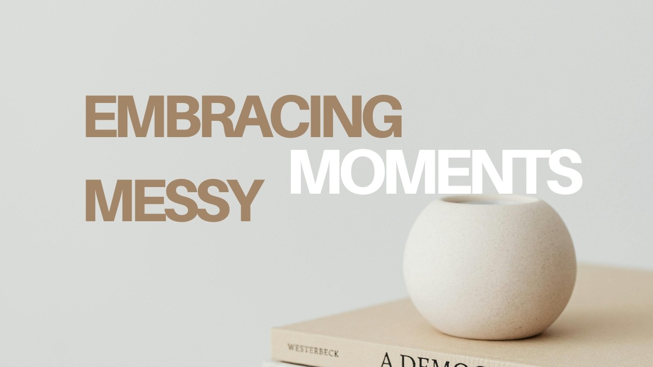Finally embracing messy moments! - YouTube