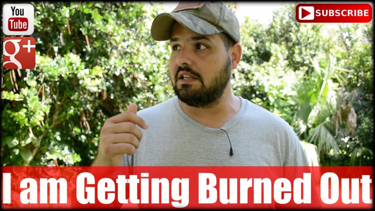 I am Getting Burned Out But I Wont Quit Yoututbe - YouTube