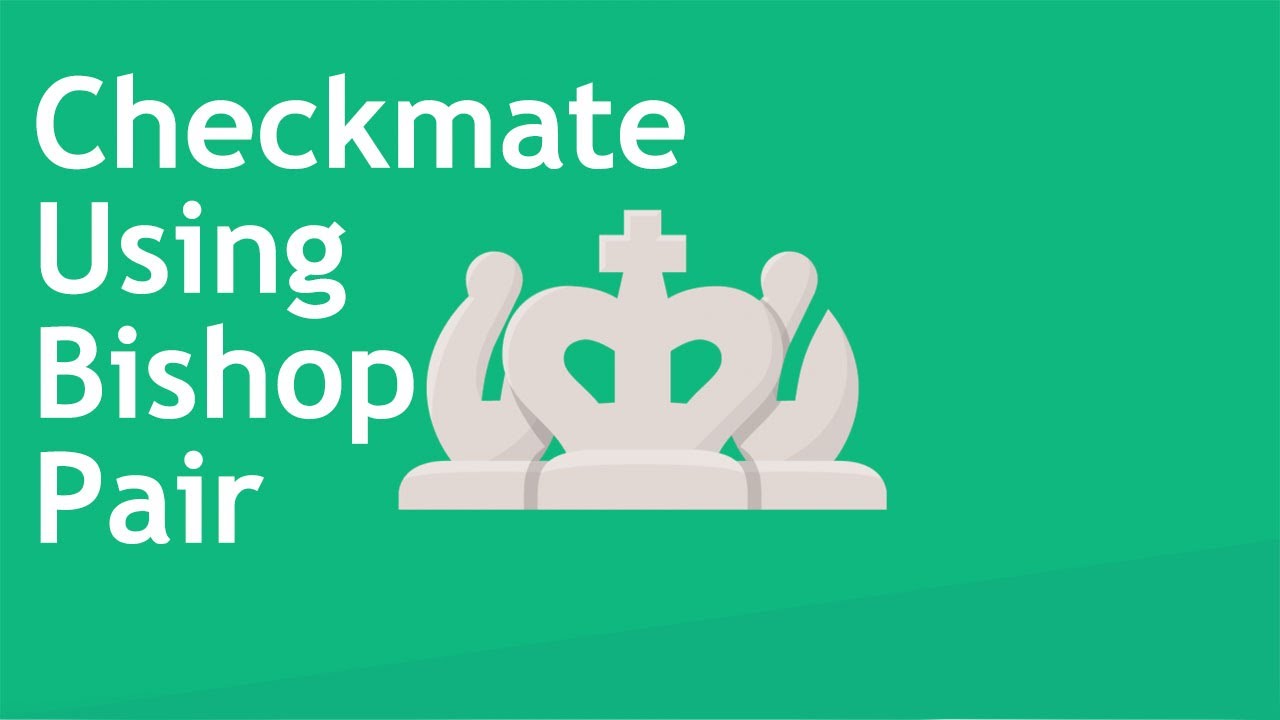How to Checkmate Using Bishop Pair in Chess - YouTube