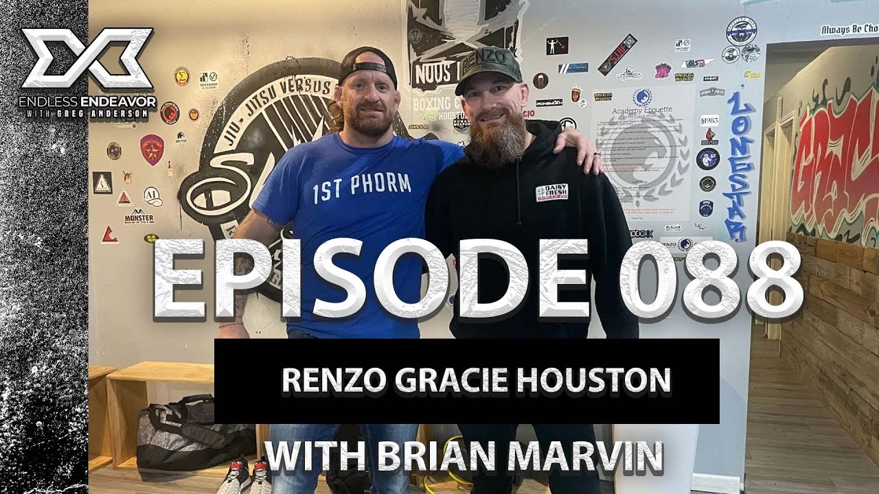 Episode 088 Renzo Gracie Houston with Brian Marvin Endless Endeavor ...