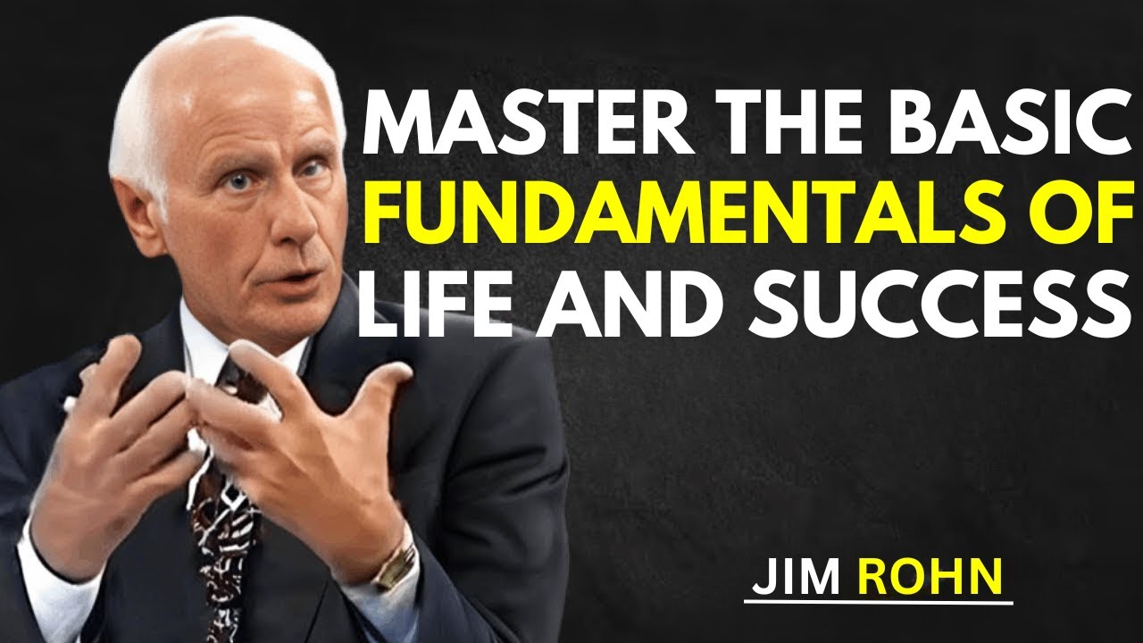 Master the Basic Fundamentals of Life and Success | Jim Rohn Motivation ...
