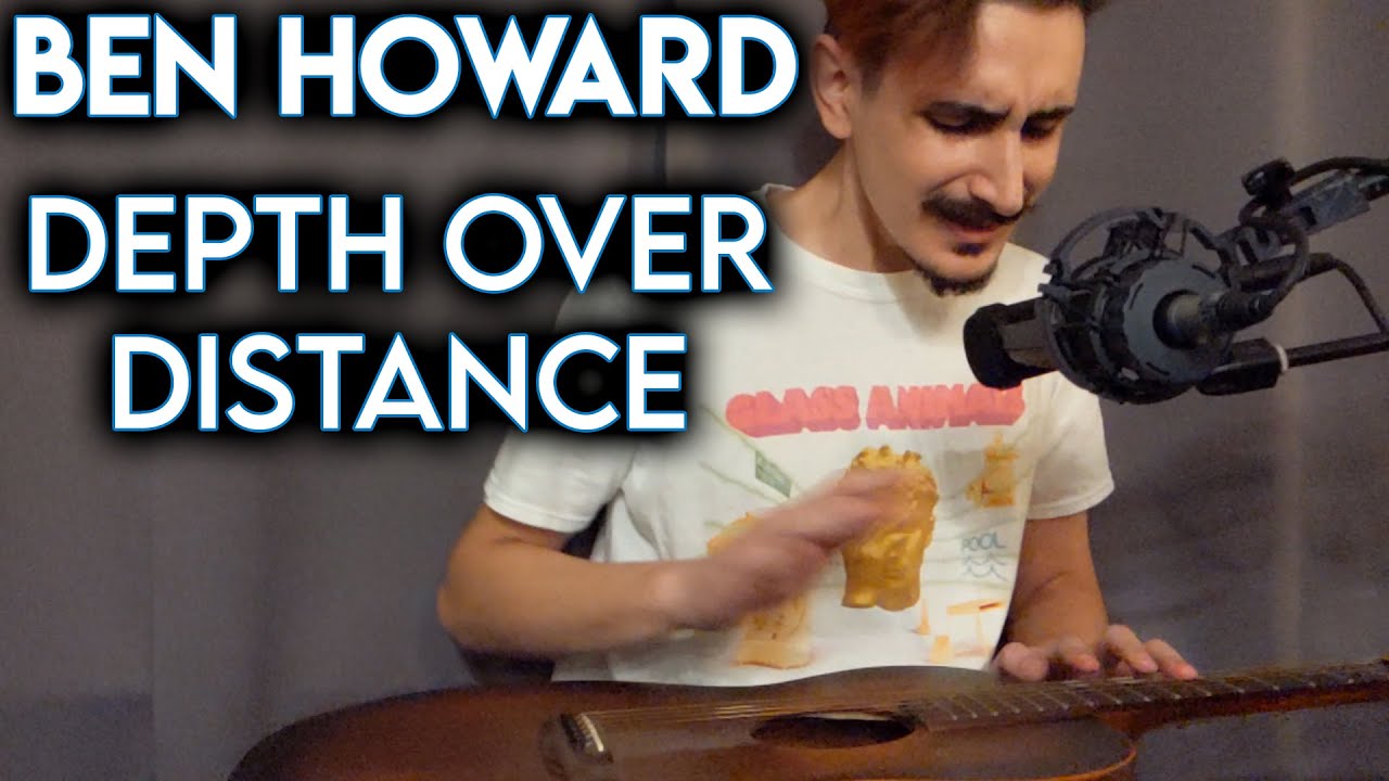 Depth Over Distance by Ben Howard│Acoustic Cover - YouTube