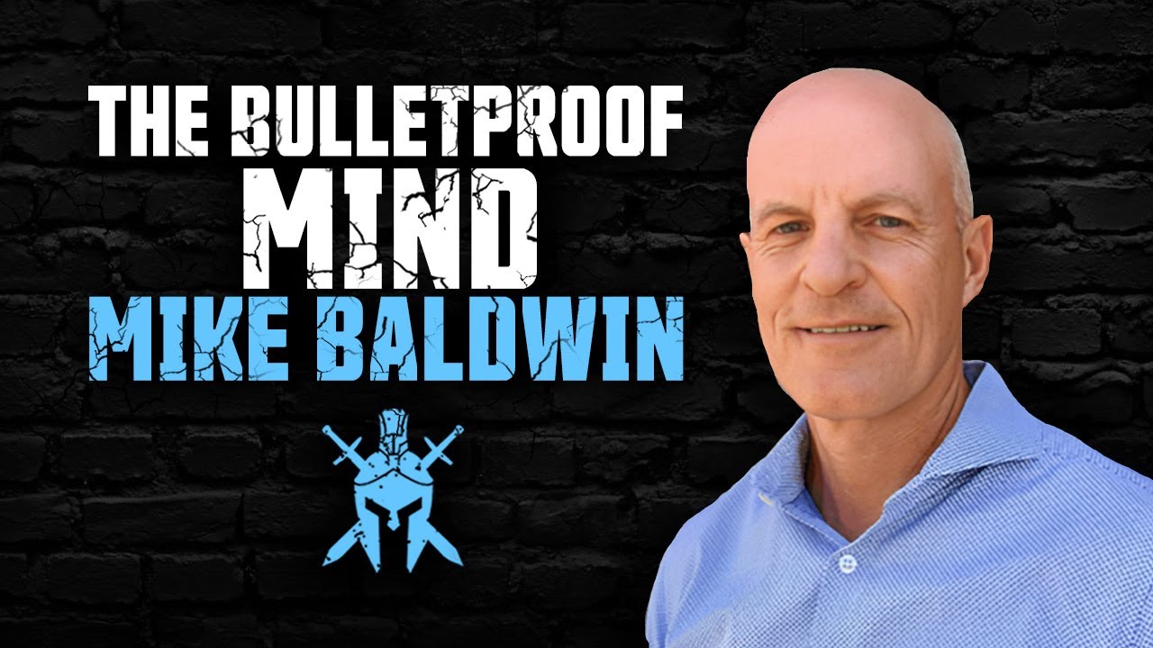 The Bulletproof Mind with Mike Baldwin - YouTube