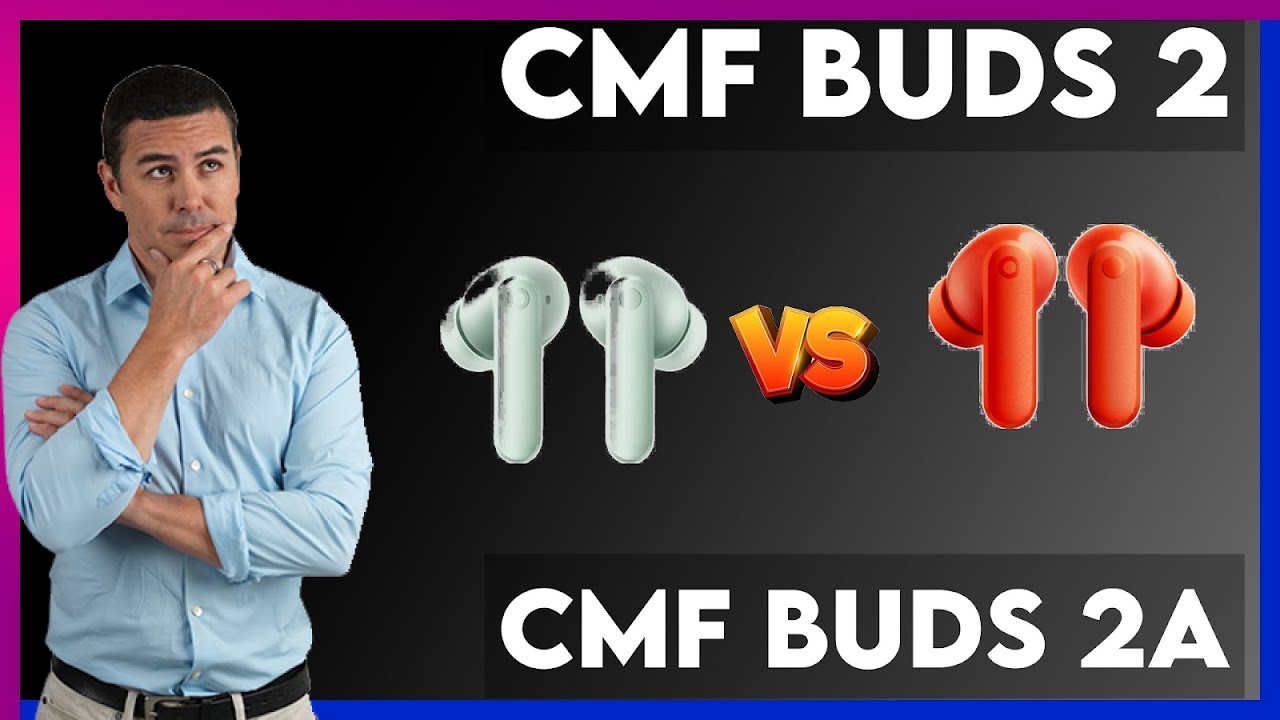 CMF Buds 2 vs CMF Buds 2a Comparison - YouTube
