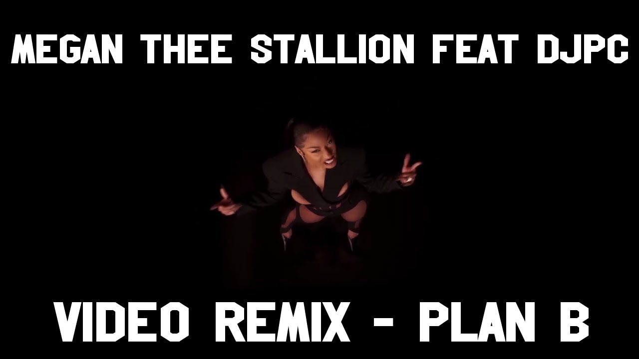 Megan Thee Stallion - Plan B SEXY VIDEO REMIX - By DJPC - (Official ...