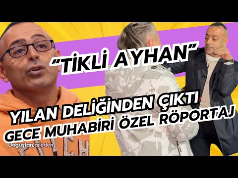 Tikli Ayhan Gece Muhabiri ile bir araya gelince yılan deliğinden çıktı. || Güncel Özel Röportaj