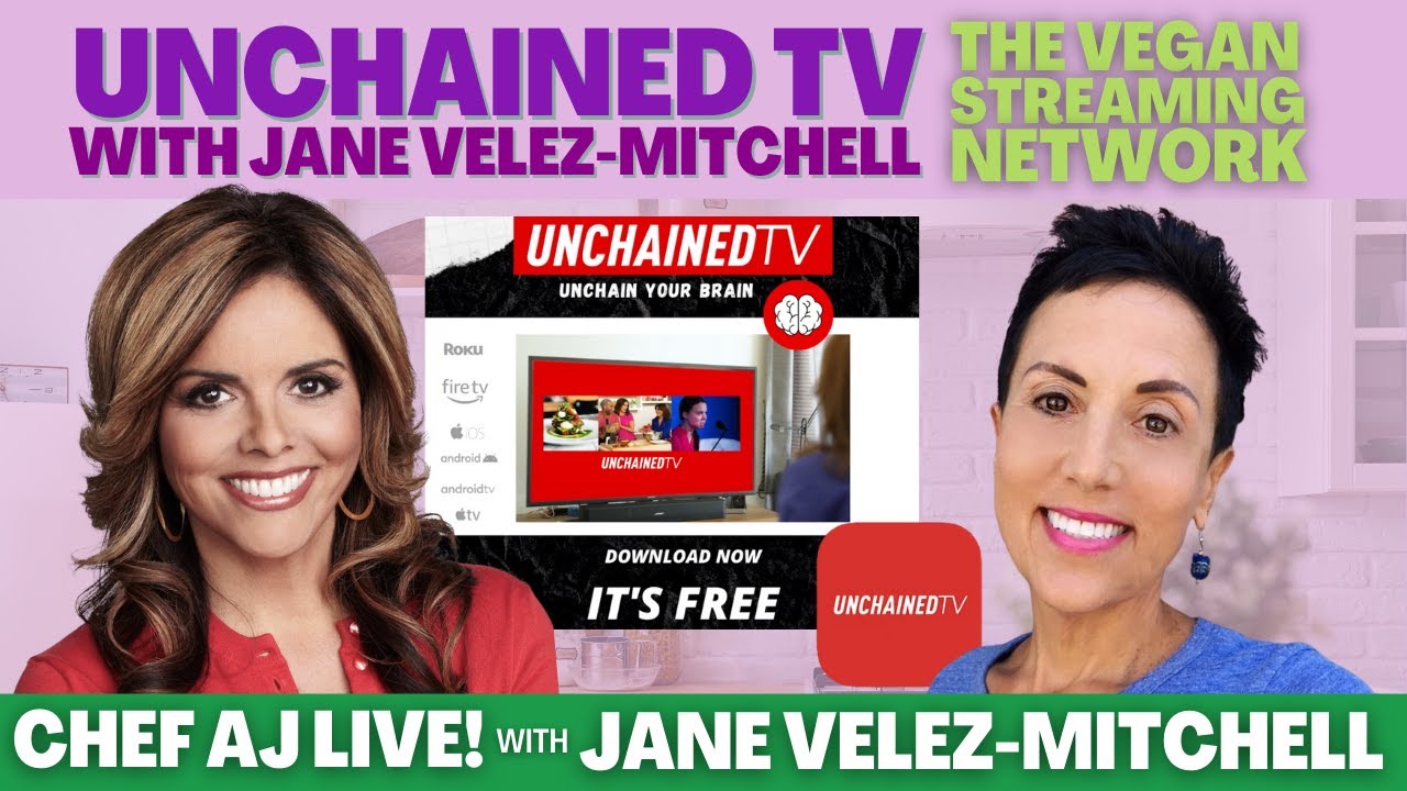 UNCHAINED TV: The Vegan Streaming Network | Chef AJ LIVE! with Jane ...