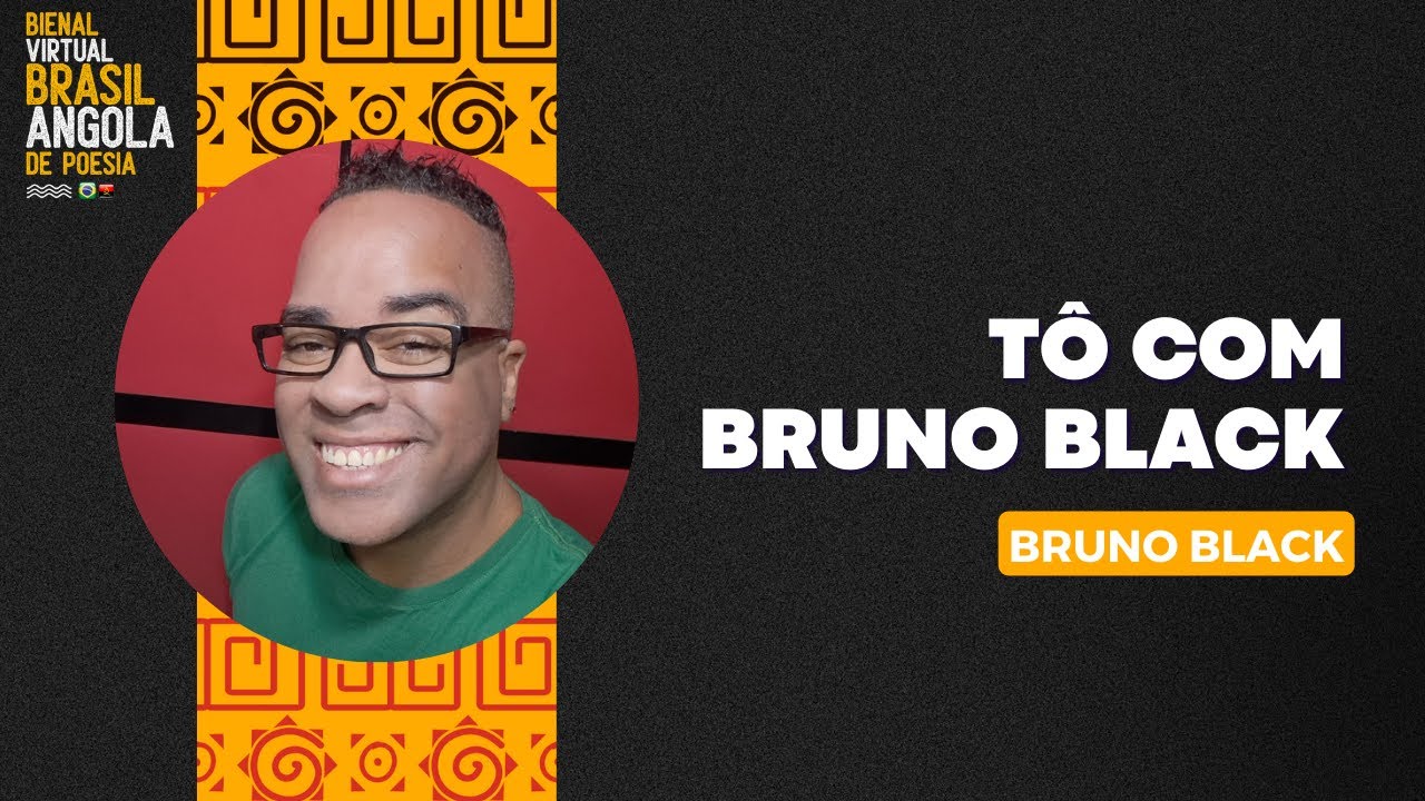 TÔ COM BRUNO BLACK NA BIENAL VIRTUAL BRASIL ANGOLA DE POESIA - YouTube