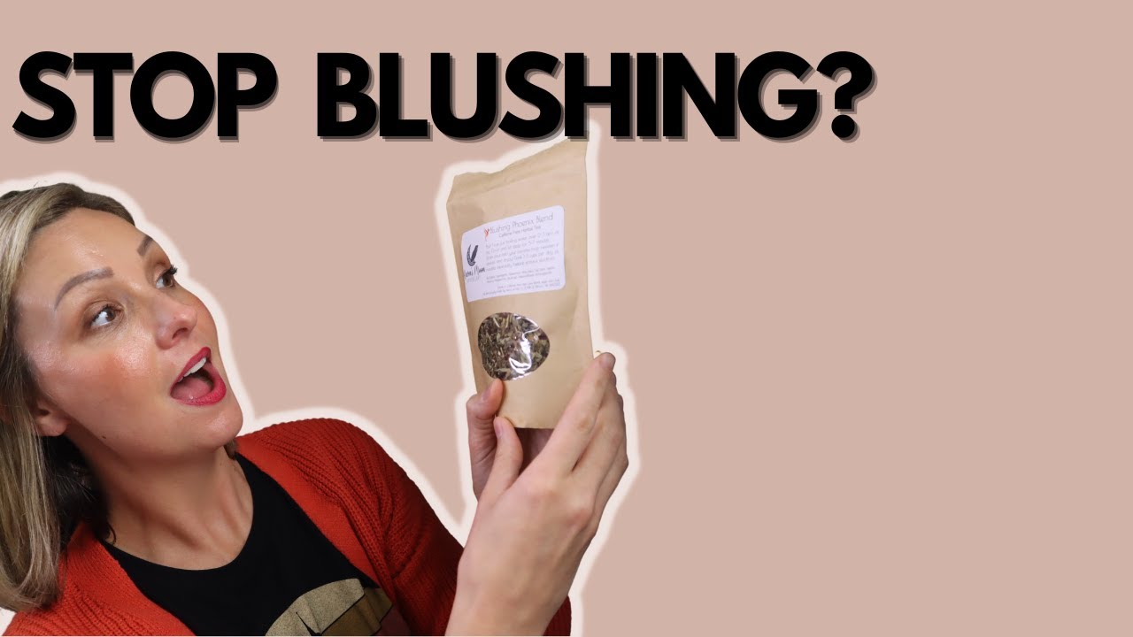 Can THIS Tea STOP YOUR BLUSHING? Erythrophobia and Chronic Blushing ...