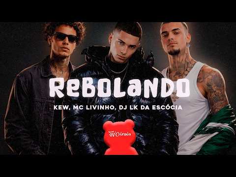 Kew, Mc Livinho, DJ LK da Escócia - Rebolando (Letra/Lyrics)
